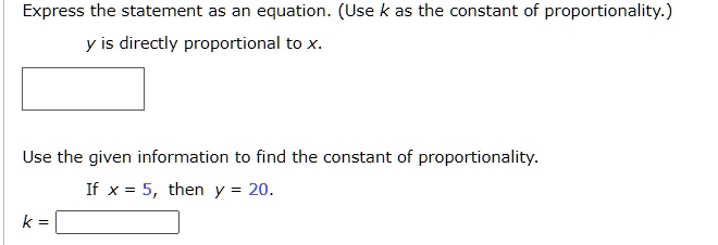 Solved Express The Statement As An Equation Use K As The Constant Of Proportionality Y Is