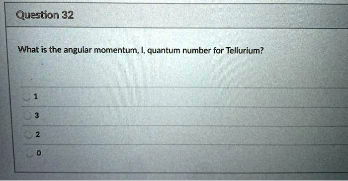 SOLVED: Question 32 What is the angular momentum; quantum number for ...