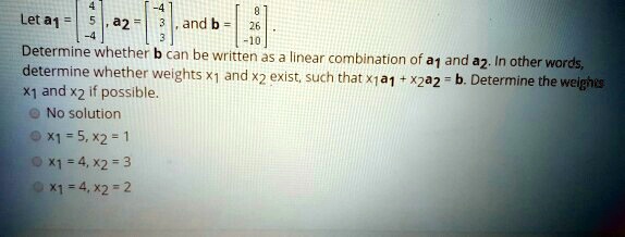Solved Let A1 N A2 And B Determine Whether Can Be Written As Ilnear