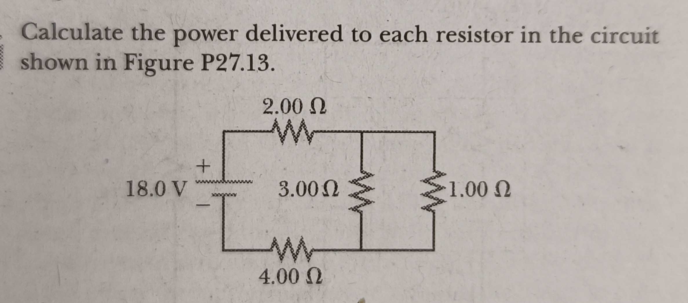 Calculate the power delivered to each resistor in the circuit shown in Figure P27.13.