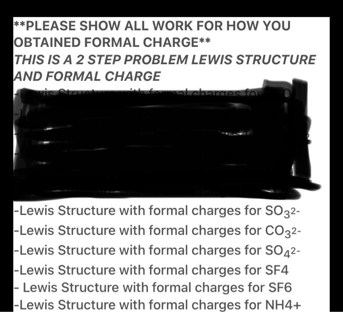 SOLVED: PLEASE SHOW ALL WORK FOR HOW YOU OBTAINED FORMAL CHARGE** THIS ...
