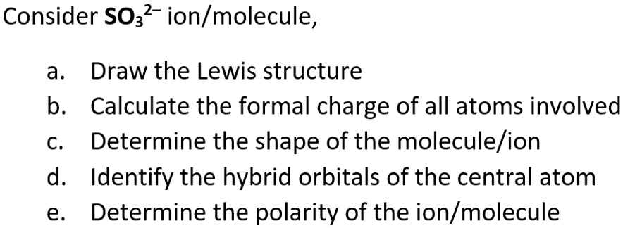 SOLVED:Consider SO32- ion/molecule, a Draw the Lewis structure b ...