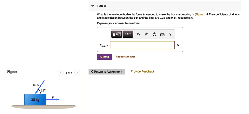 SOLVED: Part A What is the minimum horizontal force needed Make the box start moving (Figure 1 ...