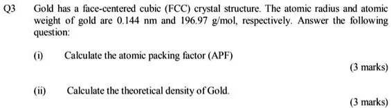 Q3 Gold Has A Face Centered Cubic Fcc Crystal Structure The Atomic