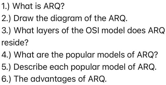 SOLVED: #2Networking 1 1.)Whatis ARQ? 2.) Draw the diagram of the ARQ 3.)What layers of the OSI ...