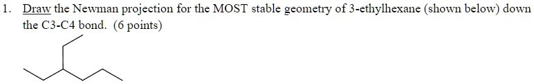 1. Draw the Newman projection for the MOST stable geometry of 3 ...