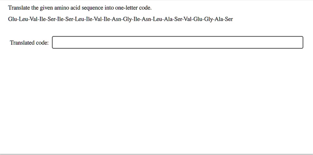 SOLVED: Translate the given amino acid sequence into one-letter code ...
