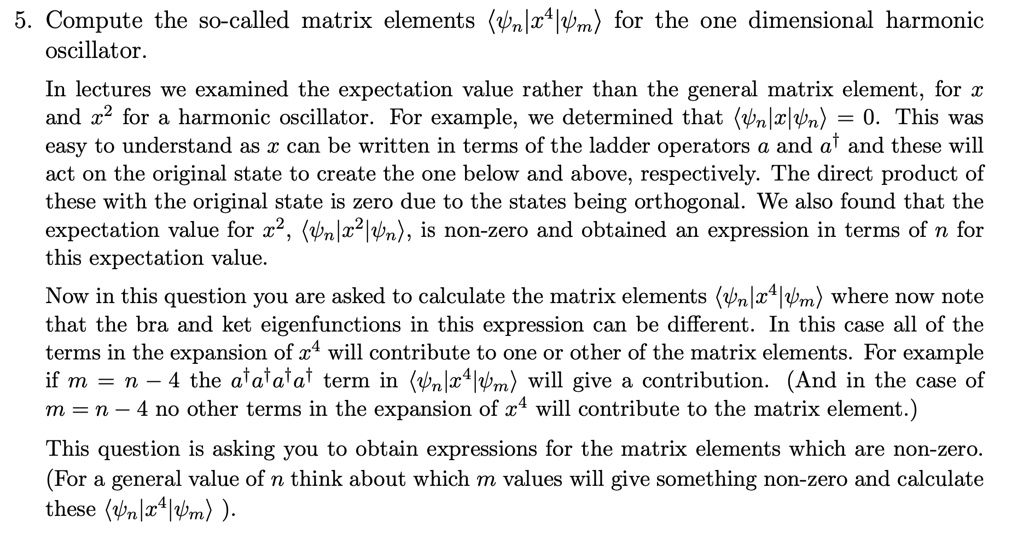 SOLVED: 5. Compute the so-called matrix elements (/n|x^4|m) for the one-dimensional harmonic ...