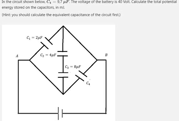 SOLVED: In the circuit shown below,C49,7F.The voltage of the battery is40Volt.Calculate the ...