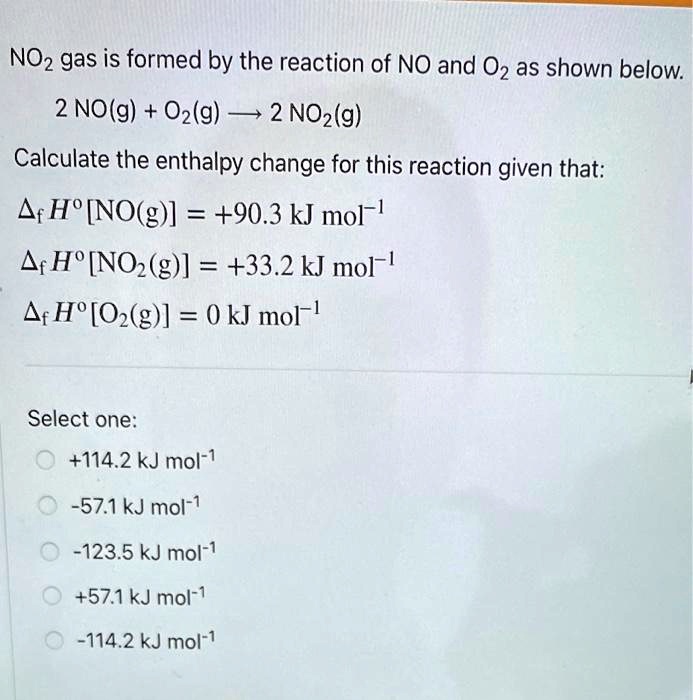 SOLVED: NOz gas is formed by the reaction of NO and Oz as shown below: 2 NO(g) + Oz(g) 2 NOz(g ...