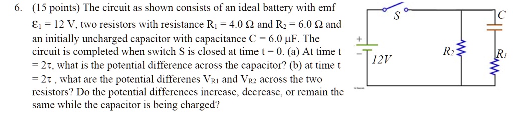 6. (15 points) The circuit as shown consists of an ideal battery with ...