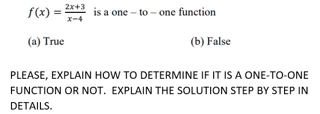 SOLVED: Texts: 2x+3 fx= is a one-to-one function x-4 (a) True (b) False ...