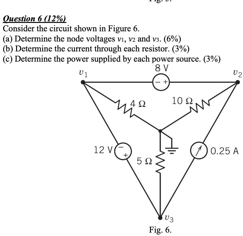 SOLVED: Question 6(12%2 Consider the circuit shown in Figure 6. (a) Determine the node voltages ...