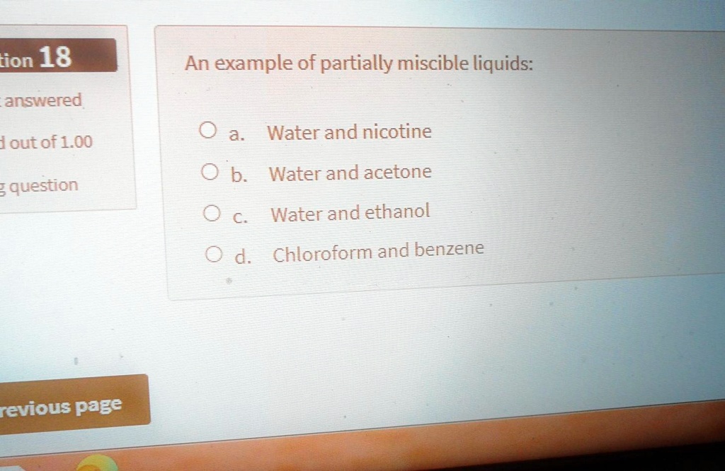 SOLVED:tion 18 An example of partially miscible liquids: answered d ...