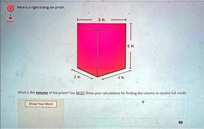 4 Rubric Here is a right triangular prism. 5 in. 3 in. 4 in. 6 in. What ...