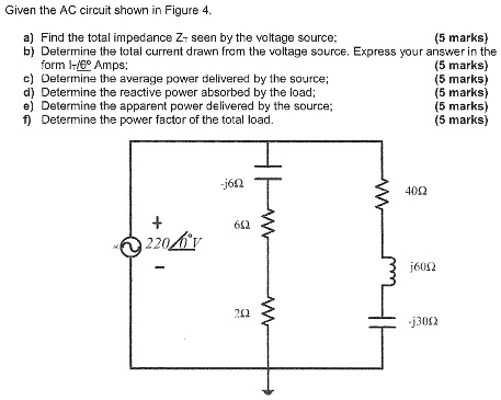 SOLVED: Given the AC circuit shown in Figure 4, a) Find the total impedance Z seen by the ...
