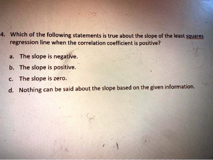SOLVED: Which of the following statements is true about the slope of ...