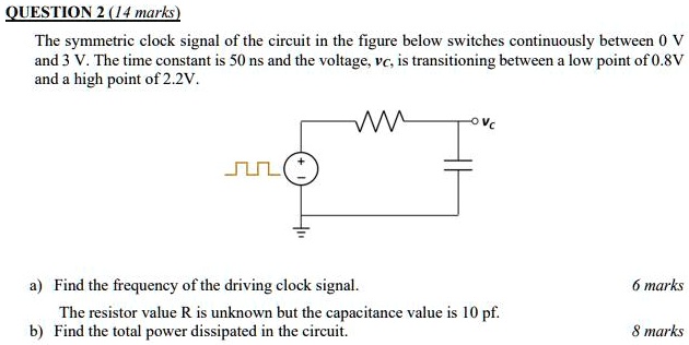 SOLVED: QUESTION 2 (LLmarks) The symmetric clock signal of the circuit ...