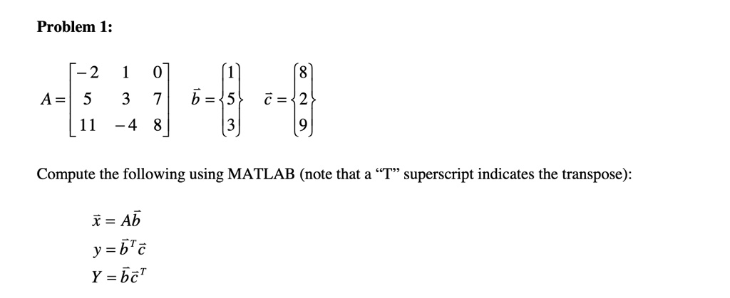 Solved Show Codeinput And Print Out The Matlab Command Window Problem 1 2 A B C 11 4 8