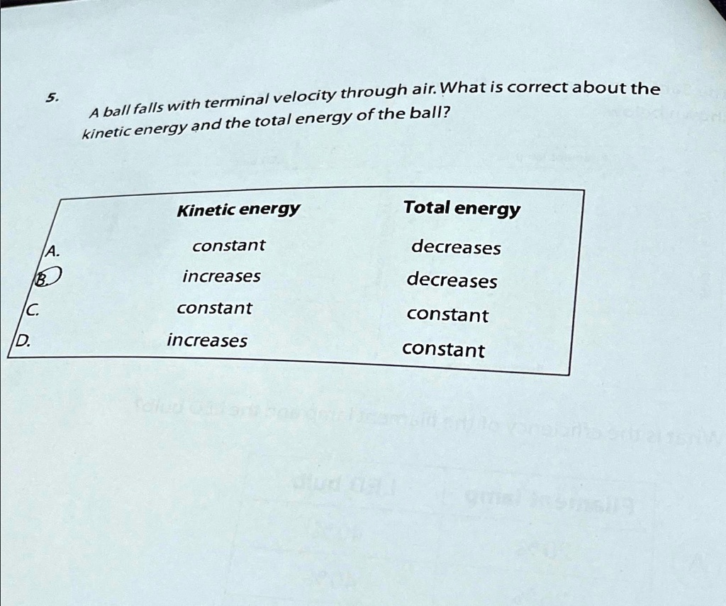 5. A ball falls with terminal velocity through air. What is correct ...