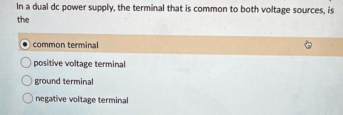 SOLVED: In a dual DC power supply, the terminal that is common to both ...