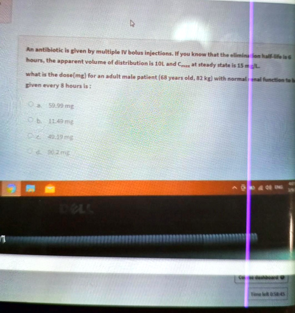 An antibiotic is given by multiple IV bolus injections. If you know ...