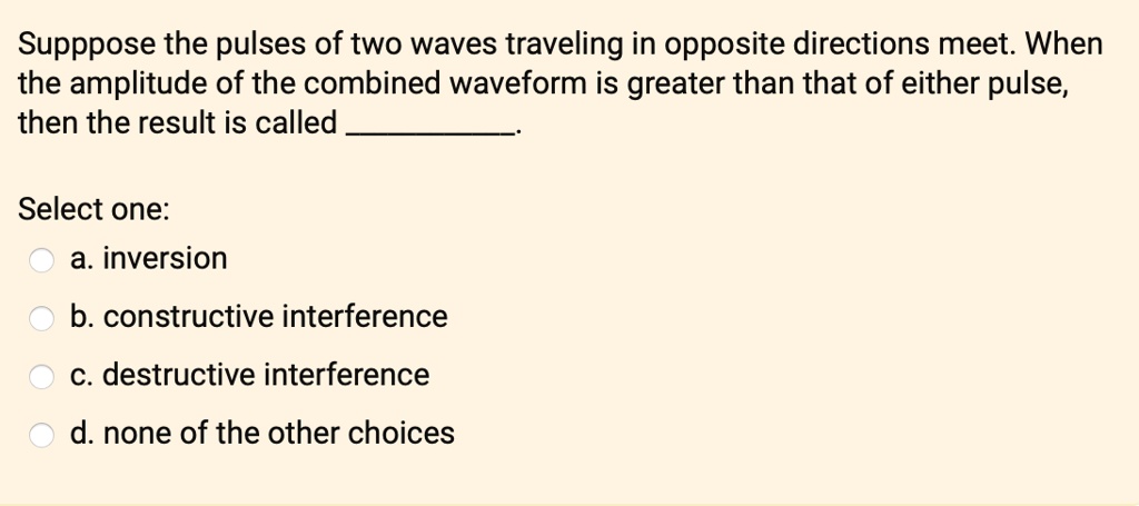 SOLVED: Supppose the pulses of two waves traveling in opposite ...