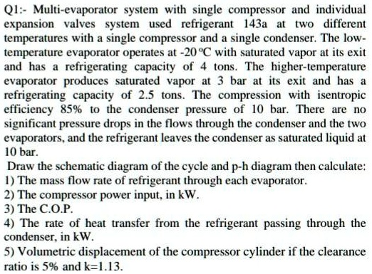 SOLVED: Q1- Multi-evaporator system with a single compressor and ...