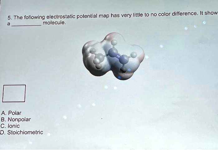 SOLVED: The following electrostatic potential map has very little to no ...