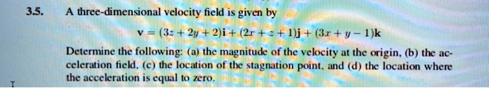 SOLVED: A three-dimensional velocity field is given by v = 3x^2 + 1 ...