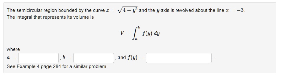 SOLVED: The semicircular region bounded by the curve = v/4 - y2 and the ...
