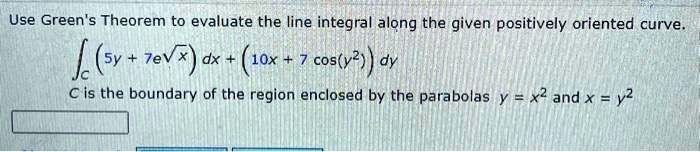 Use Green's Theorem to evaluate the line integral along the given positively oriented curve. (5y ...