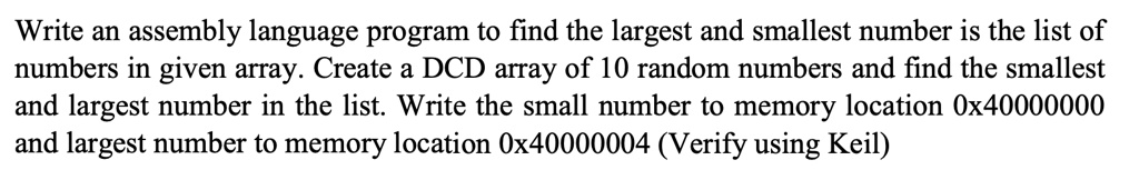 Solved Write An Assembly Language Program To Find The Largest And