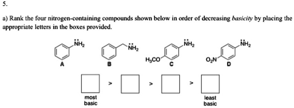 SOLVED: 0) Rank the four nitrogen-containing compounds shown below in ...