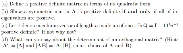 define positive definite matrix in terms of its quadratic form b show ...