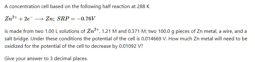 SOLVED: Concentration cell based on the following half reaction at 288 ...