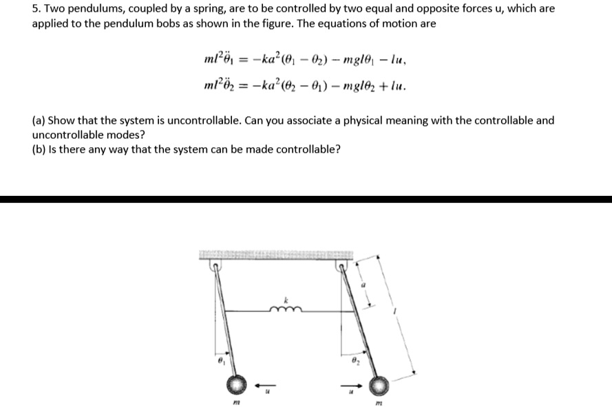 5. Two pendulums, coupled by a spring, are to be controlled by two ...