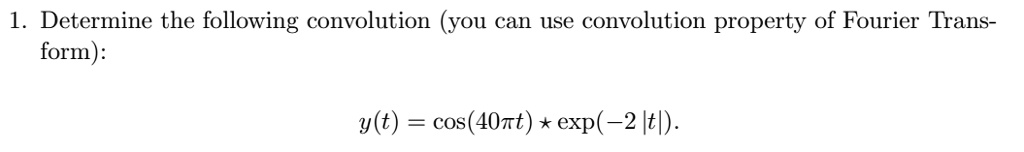 SOLVED: Please answer using the convolution property of Fourier ... SOLVED: Please answer using the convolution property of Fourier ...