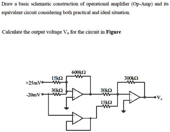 Draw a basic schematic construction of operational amplifier (Op-Amp) and its equivalent circuit ...