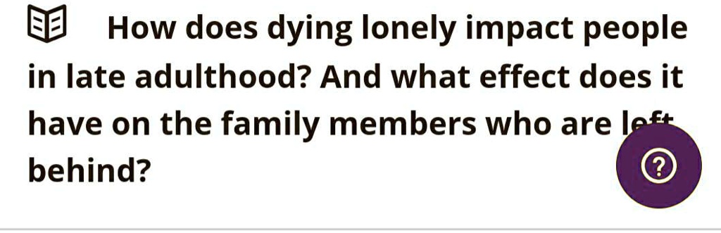 How does dying lonely impact people in late adulthood? And what effect ...