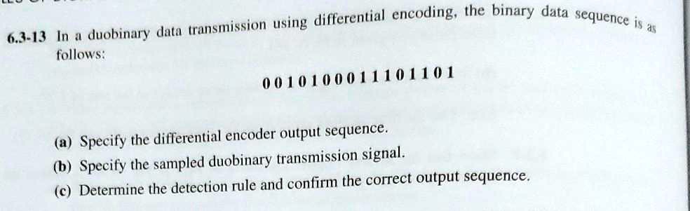 63 13 In A Duobinary Data Transmission Using Differential Encoding The Binary Data Sequence Is