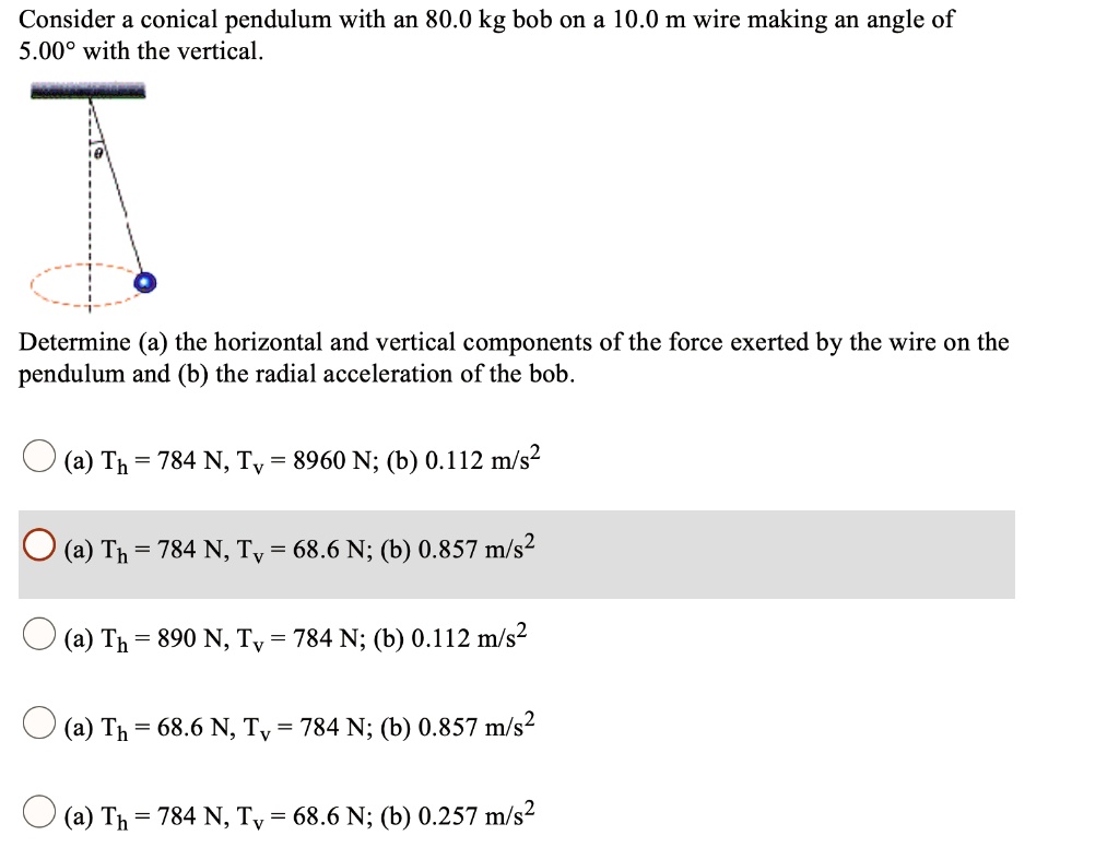 consider a conical pendulum with an 800 kg bob on 100 m wire making an ...