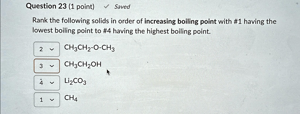 Question 23 (1 point) Saved Rank the following solids in order of increasing boiling point with ...