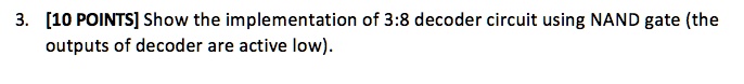 SOLVED: 3. [10 POINTS] Show the implementation of 3:8 decoder circuit ...