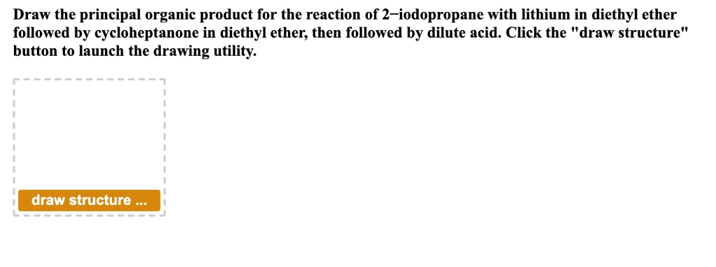 SOLVED: Draw the principal organic product for the reaction of 2 ...