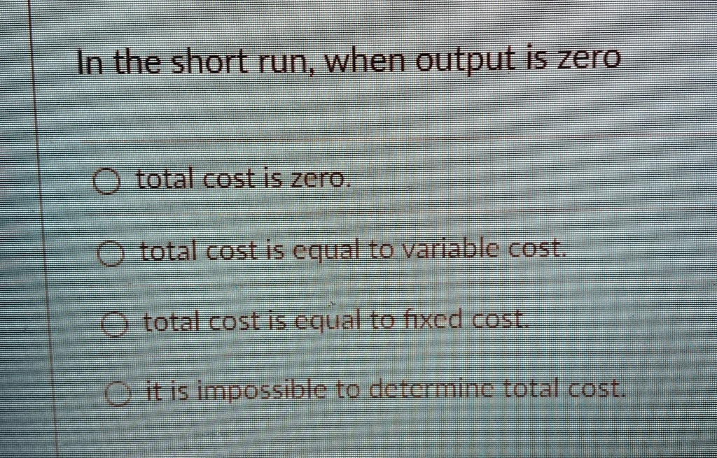 in the short run when output is zero total cost is zero total cost is equal to variable cost ...