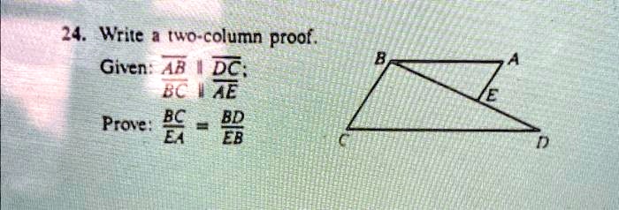 SOLVED: 24. Write a two-column proof Given: ABCD is a parallelogram BC ...