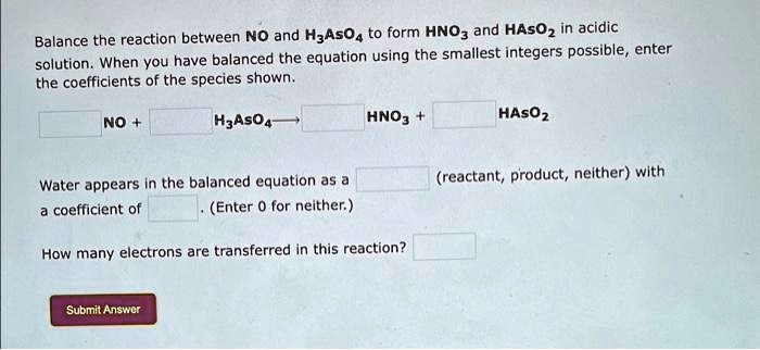 SOLVED: Balance the reaction between NO and H3AsO4 to form HNO and ...