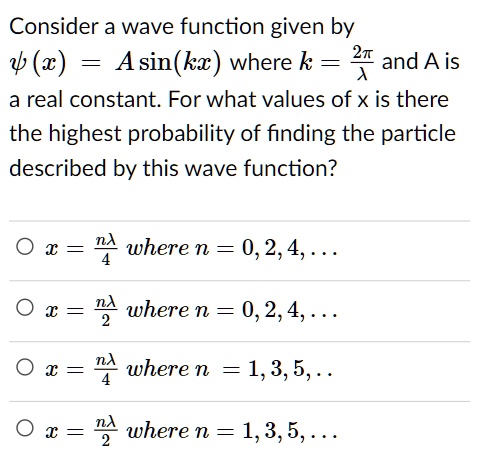 SOLVED: Consider a wave function given by (c) Asin(kx) where k = 2r and Ais a real constant: For ...