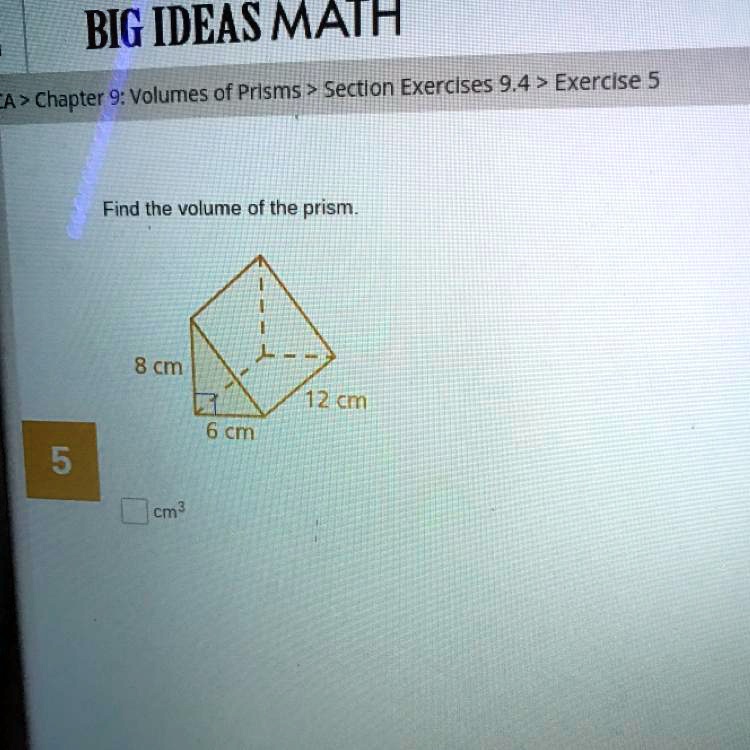 BIG IDEAS MATH CA > Chapter 9: Volumes of Prisms > Section Exercises 9. ...